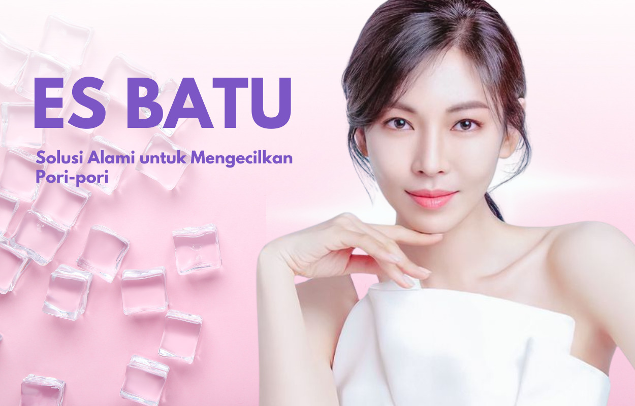 Mengecilkan Pori-pori Wajah dengan Es Batu - ST Indonesia