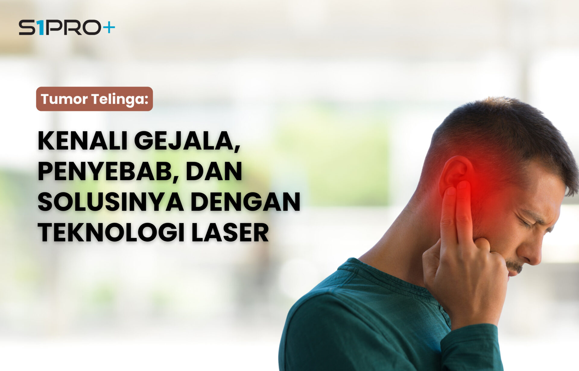Tumor Telinga: Kenali Gejala, Penyebab, dan Solusinya dengan Teknologi Laser - ST Indonesia