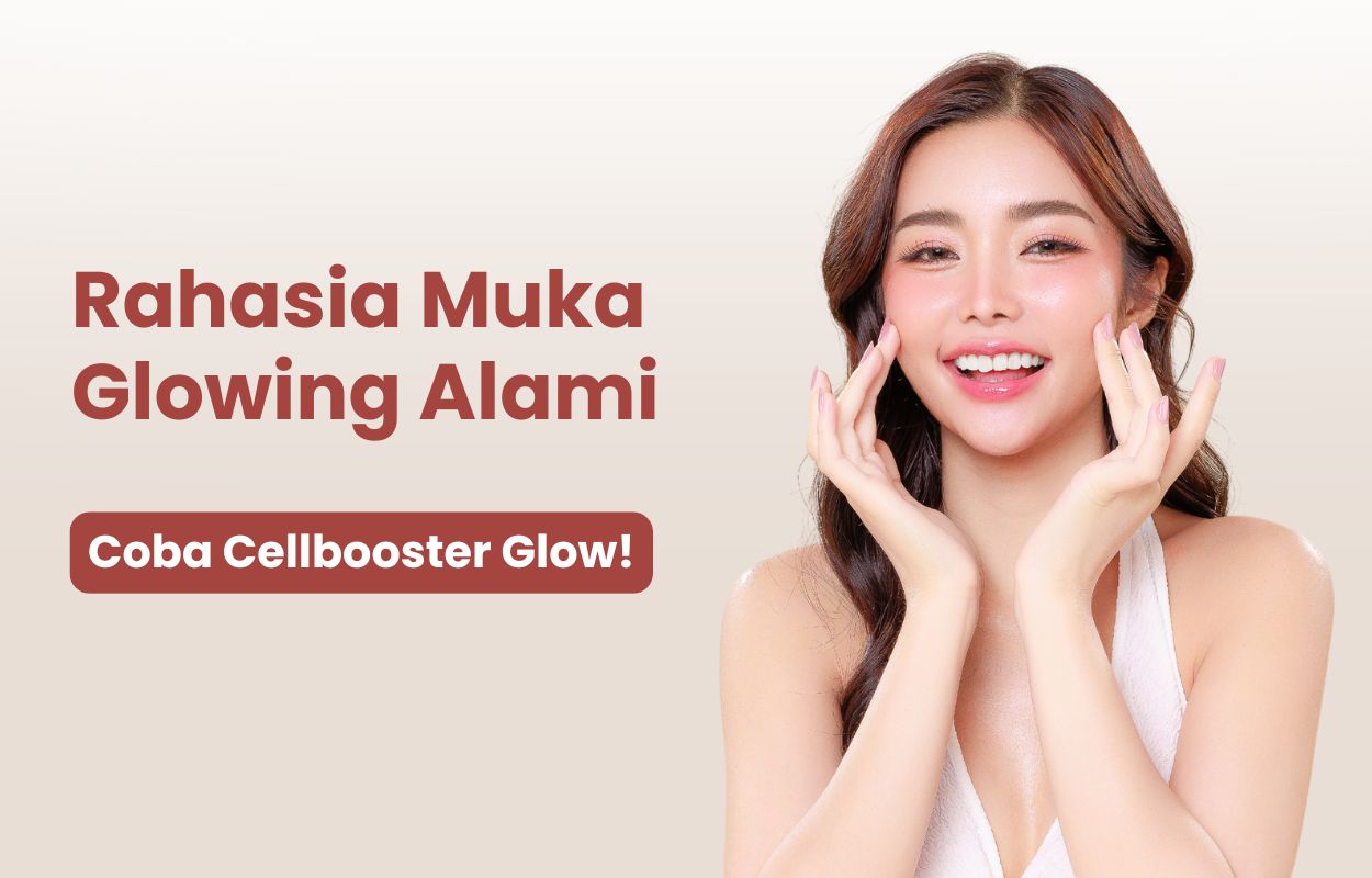 13 Rahasia Muka Glowing Alami Ala Korea, Coba Treatment Cellbooster ...